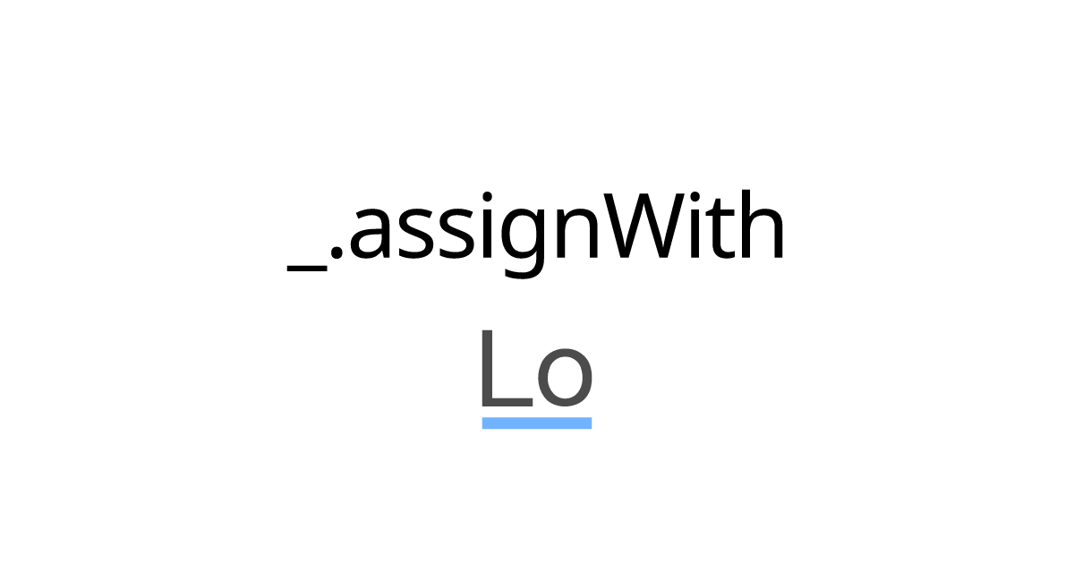 assignWith - Lodash documentation
