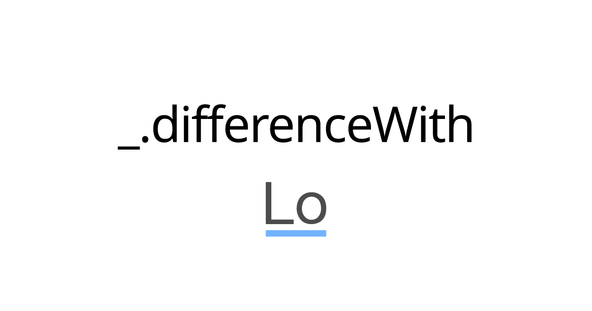 differenceWith - Lodash documentation