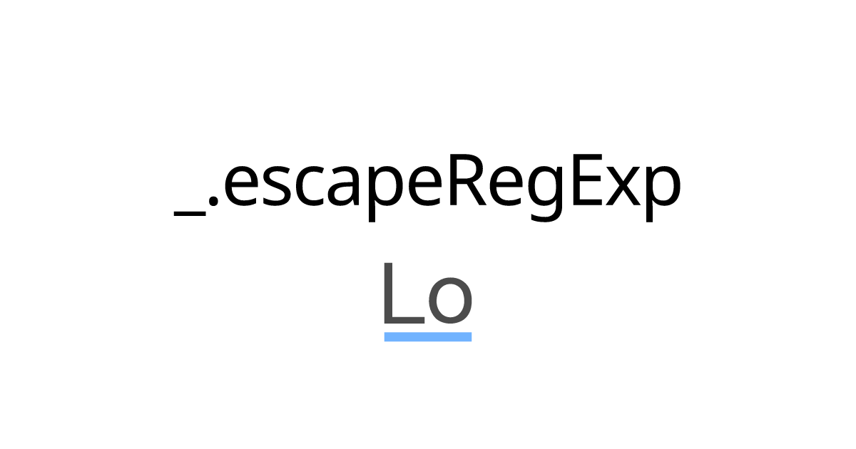 escapeRegExp - Lodash documentation