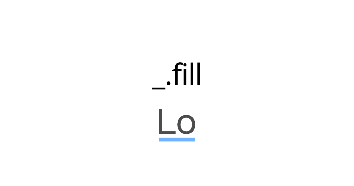 fill - Lodash documentation
