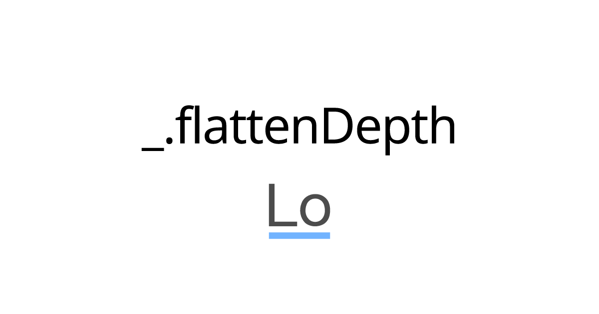 flattenDepth - Lodash documentation