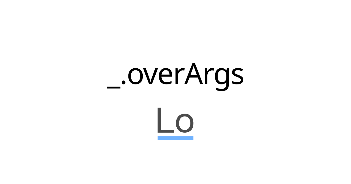 overArgs - Lodash documentation