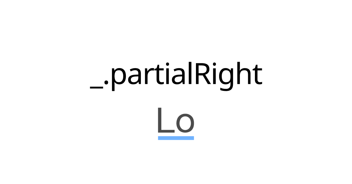 partialRight - Lodash documentation