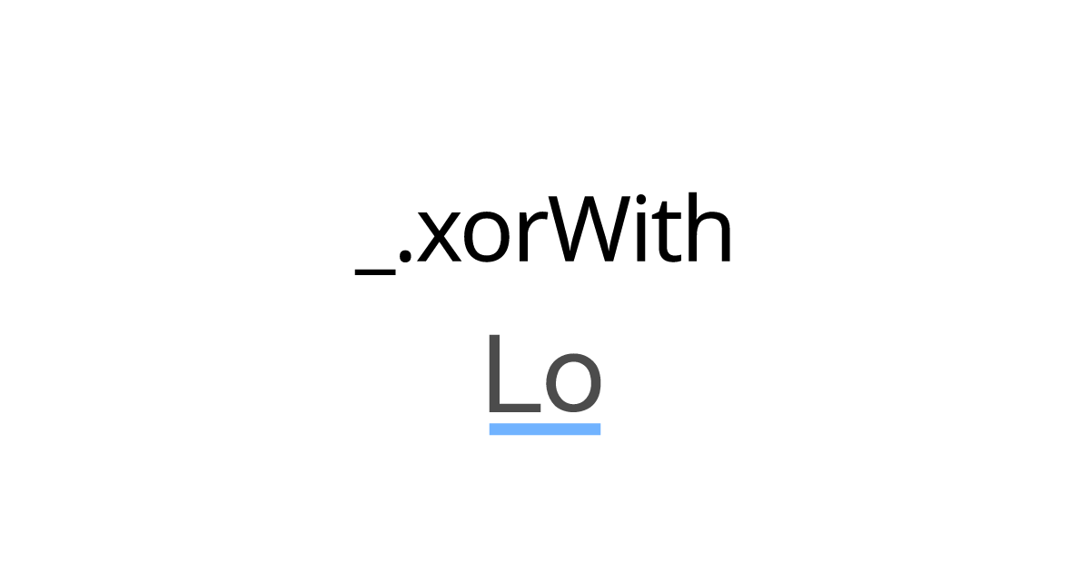 xorWith - Lodash documentation